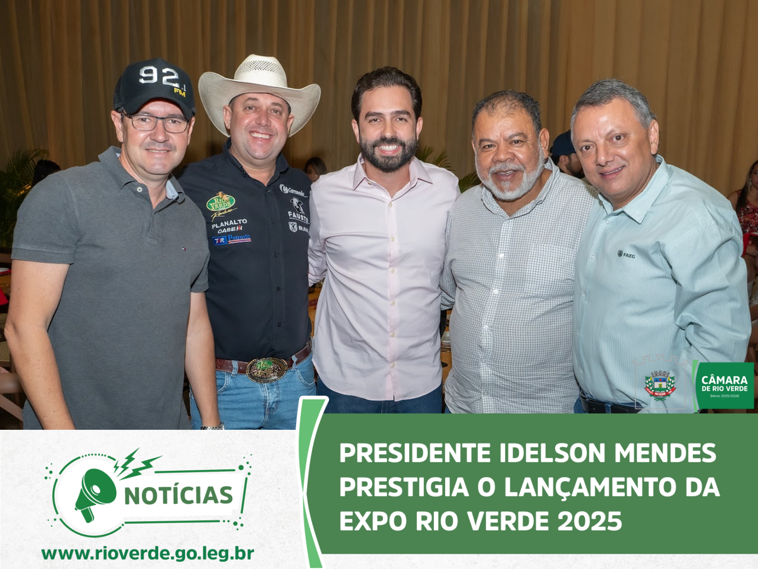 PRESIDENTE IDELSON MENDES PRESTIGIA O LANÇAMENTO DA EXPO RIO VERDE 2025 ...
